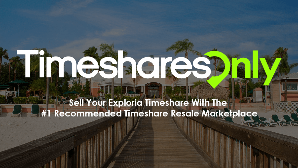 Sell Exploria Timeshare | 25 Years in Business | A+ Rating on the BBB